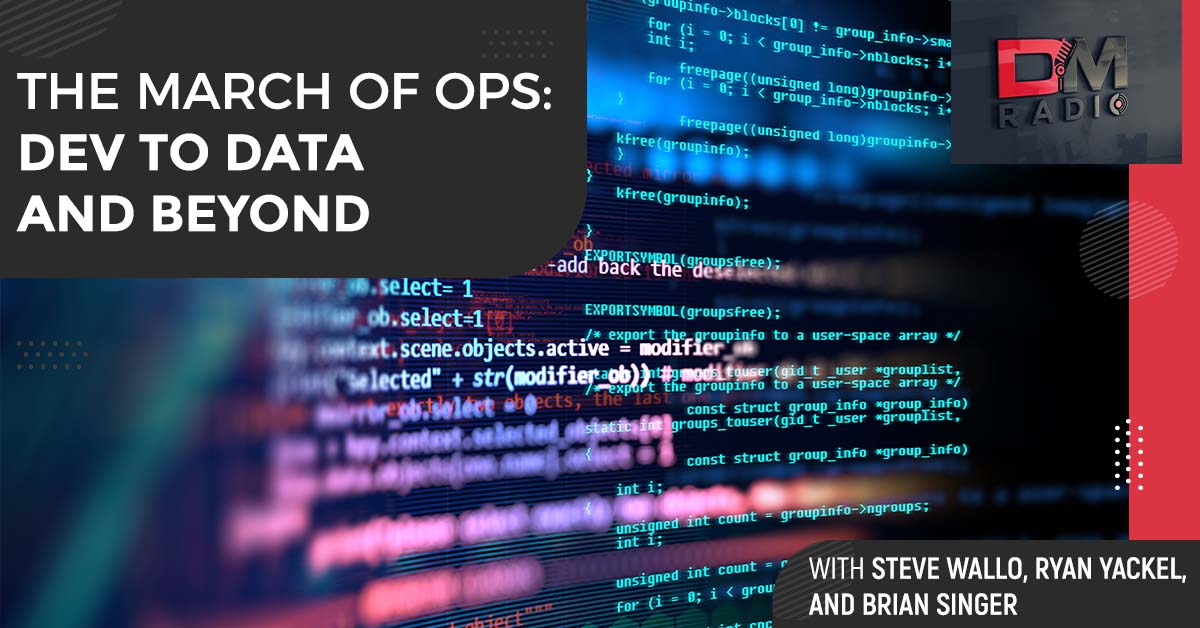 The March Of Ops: Dev To Data And Beyond With Steve Wallo, Ryan Yackel ...
